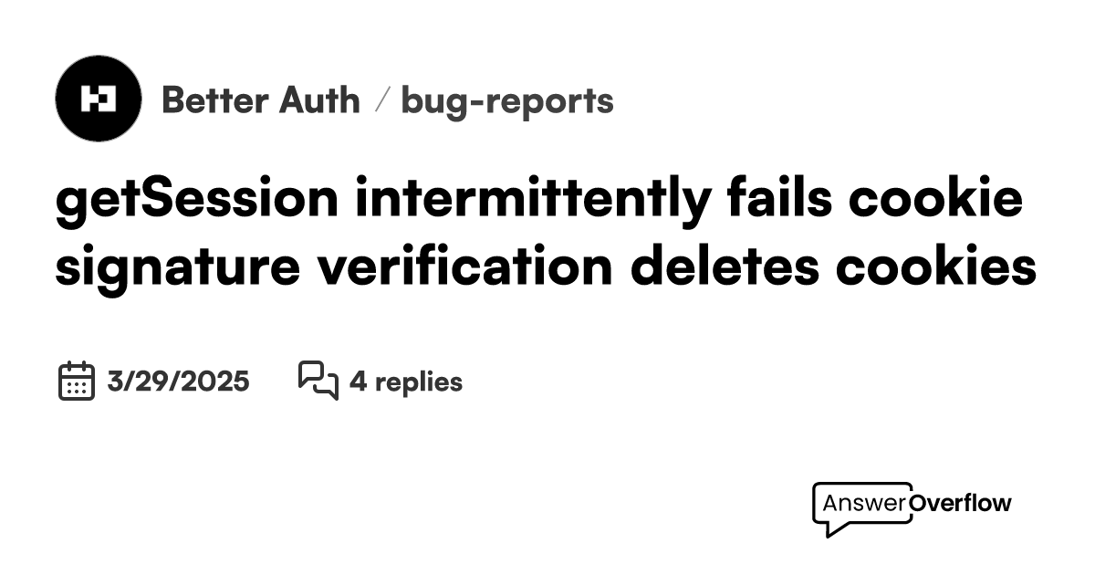 getSession intermittently fails cookie signature verification, deletes ...