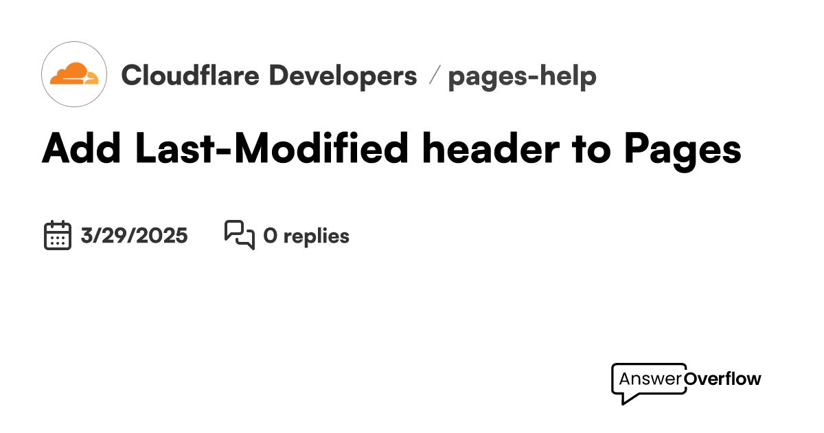Add Last-Modified header to Pages? - Cloudflare Developers