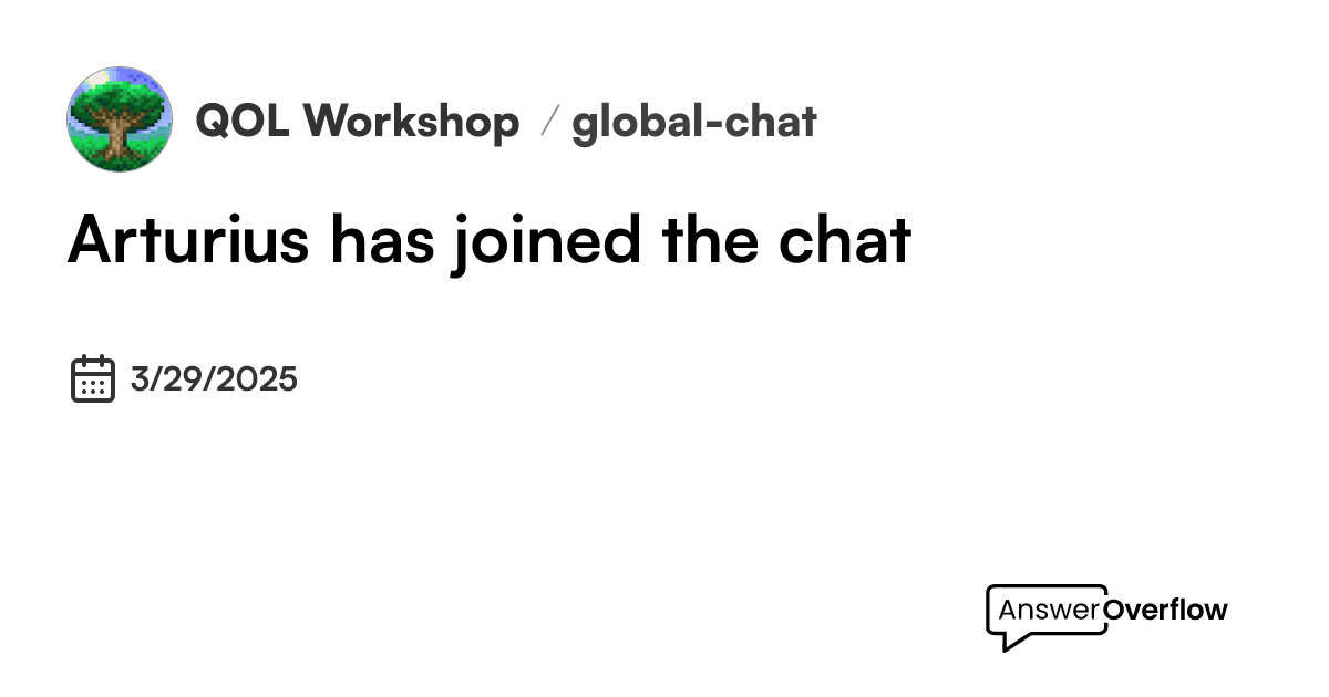 **Arturius** has joined the chat - QOL Workshop