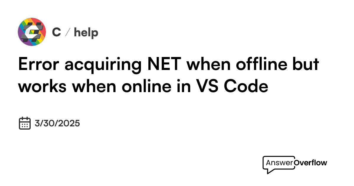 Error acquiring .NET when offline but works when online in VS Code - C#
