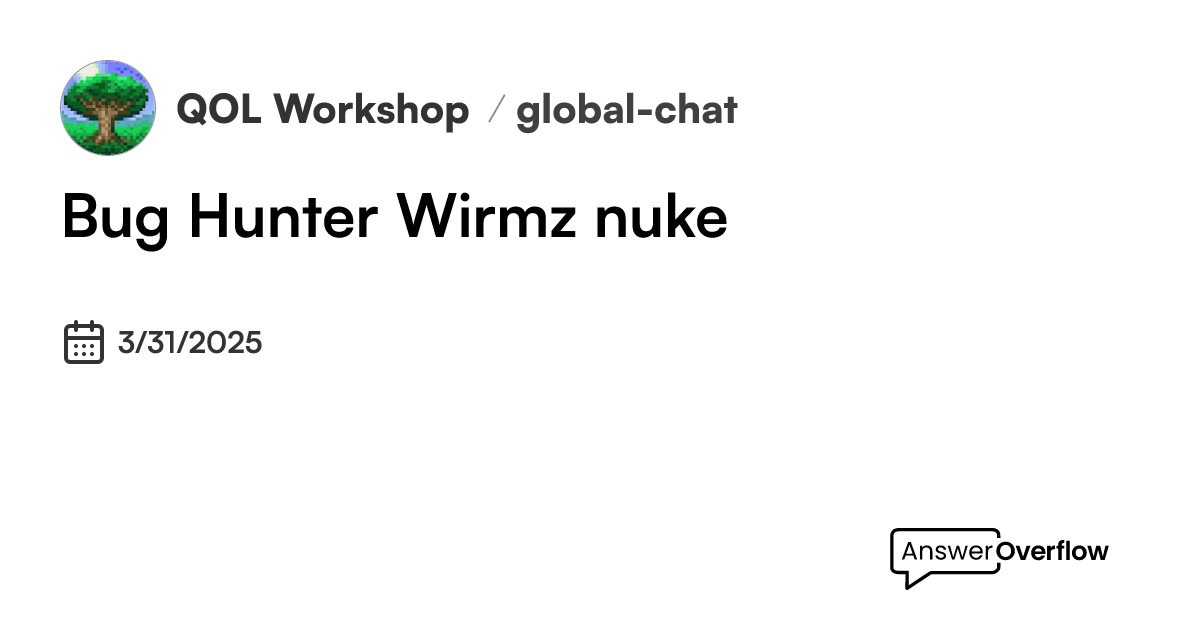 **[Bug Hunter] Wirmz**: `nuke` - QOL Workshop