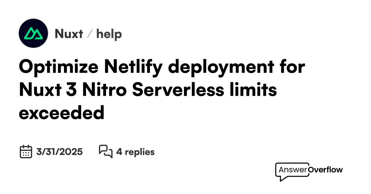 Optimize Netlify deployment for Nuxt 3 + Nitro? (Serverless limits exceeded) - Nuxt