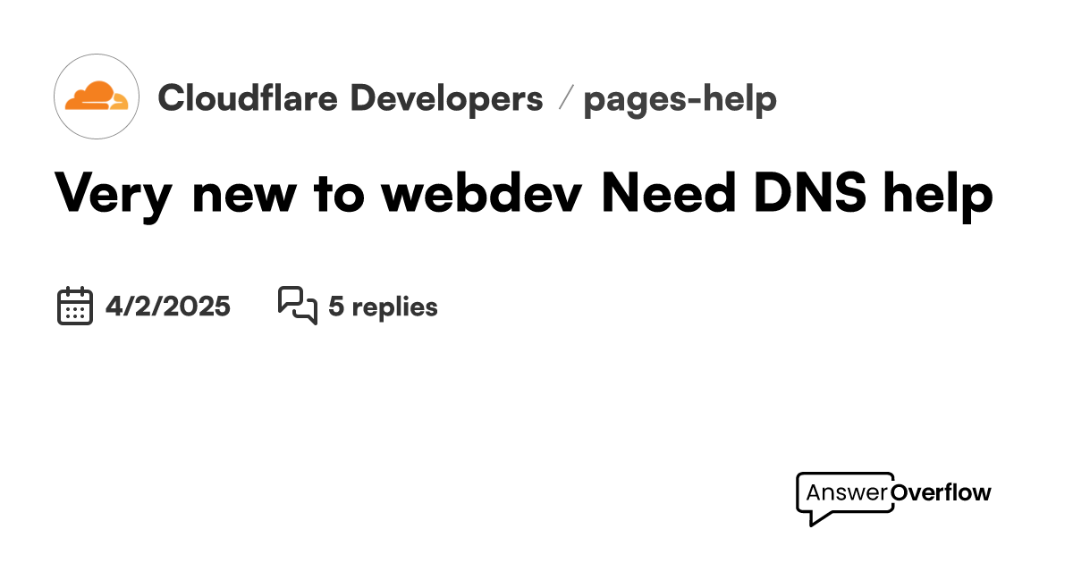Very new to webdev. Need DNS help. - Cloudflare Developers