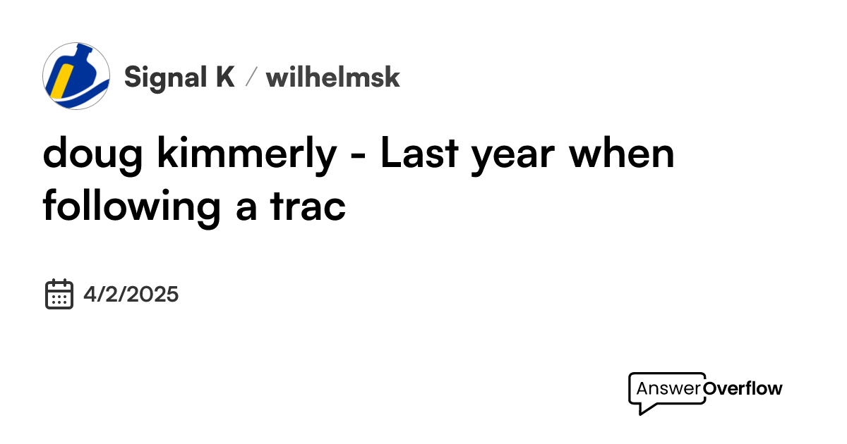 doug kimmerly - Last year when following a trac... - Signal K