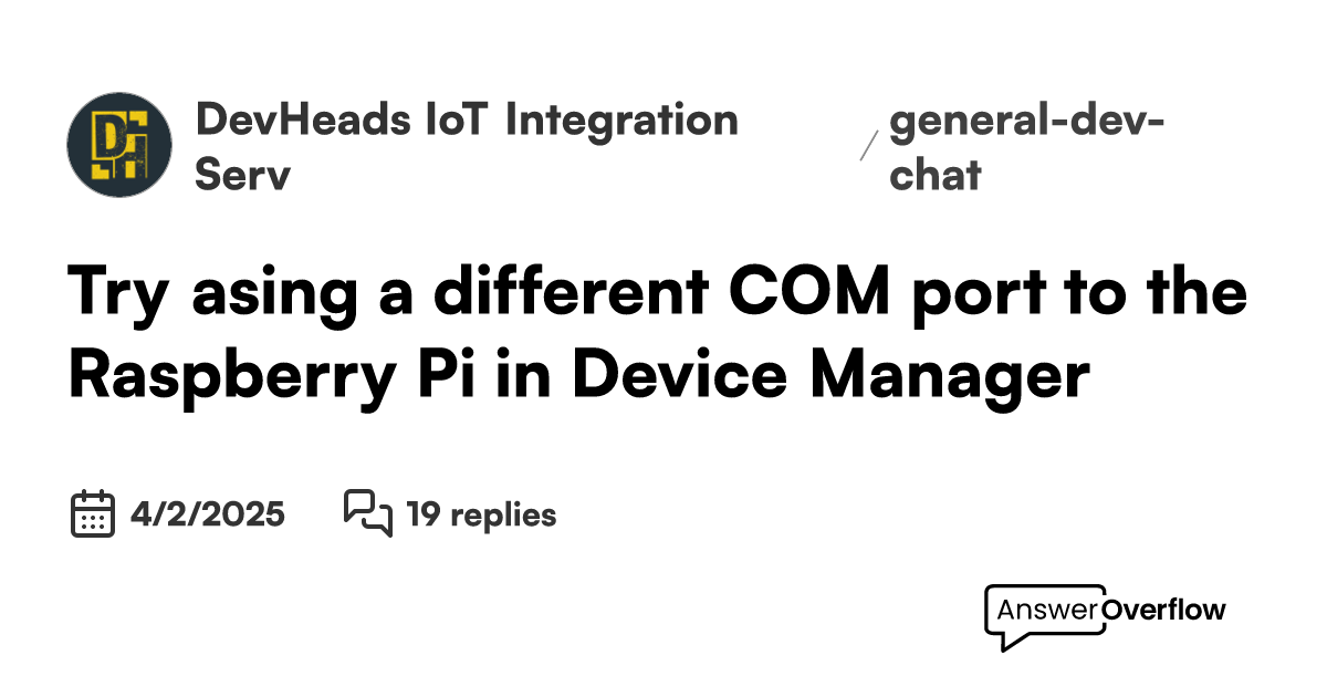Try asing a different COM port to the Raspberry Pi in Device Manager. - DevHeads IoT Integration ...