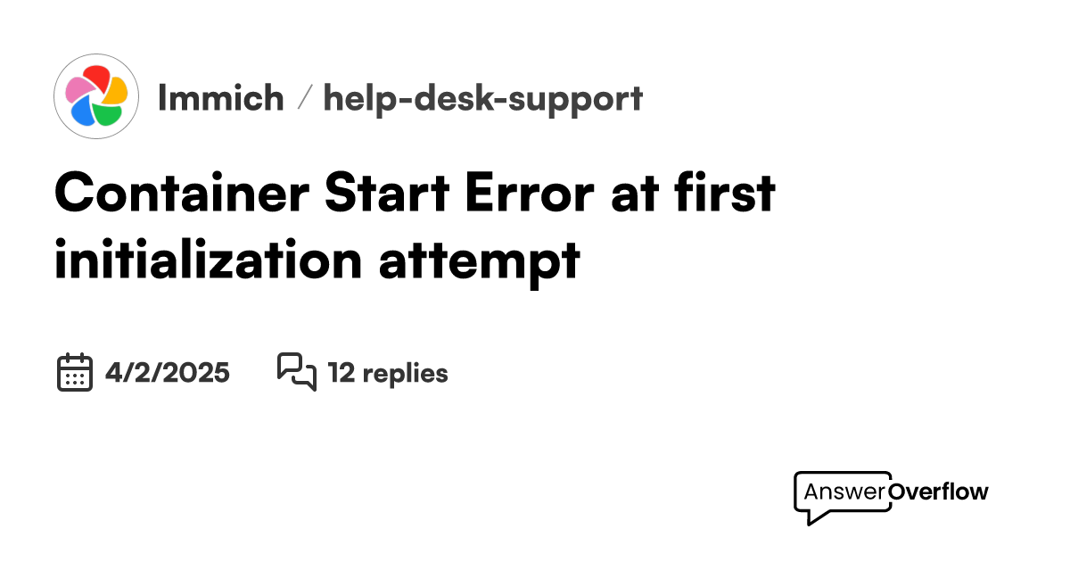 Container Start Error at first initialization attempt - Immich