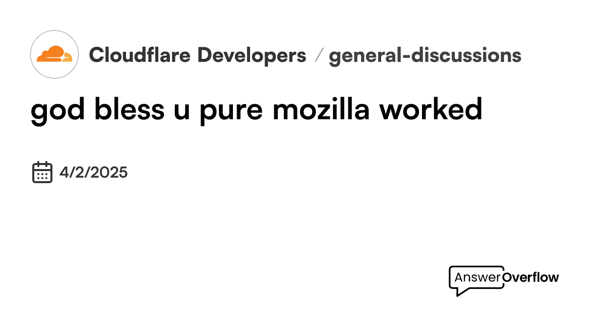 god bless u ) pure mozilla worked. - Cloudflare Developers