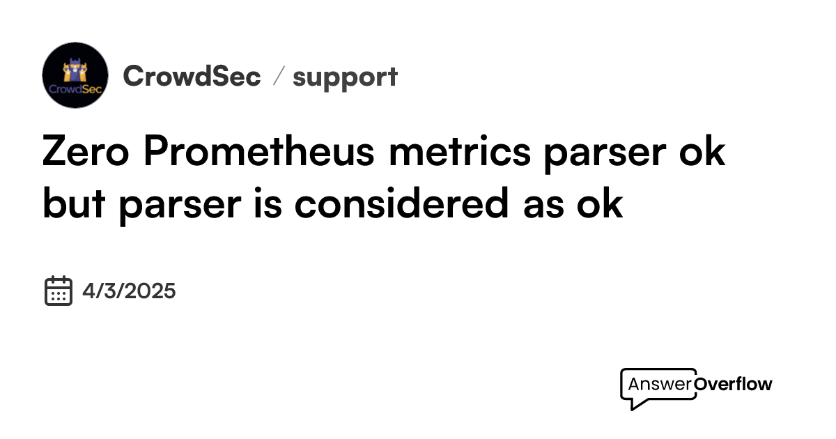 Zero Prometheus metrics parser ok but parser is considered as ok - CrowdSec