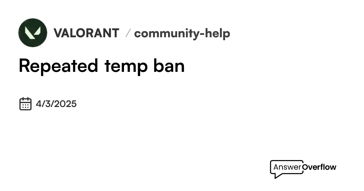 Repeated temp ban - VALORANT
