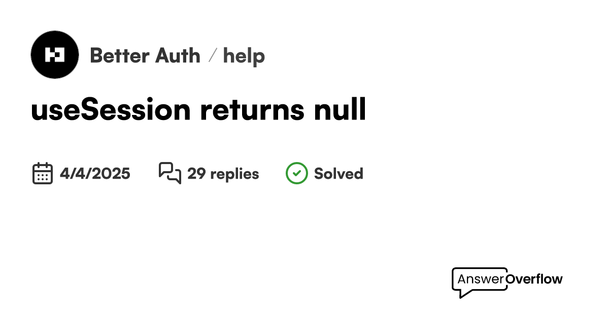 useSession returns null - Better Auth