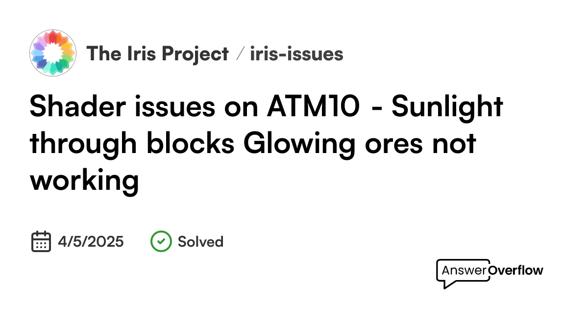 Shader issues on ATM10 - Sunlight through blocks & Glowing ores not working - The Iris Project
