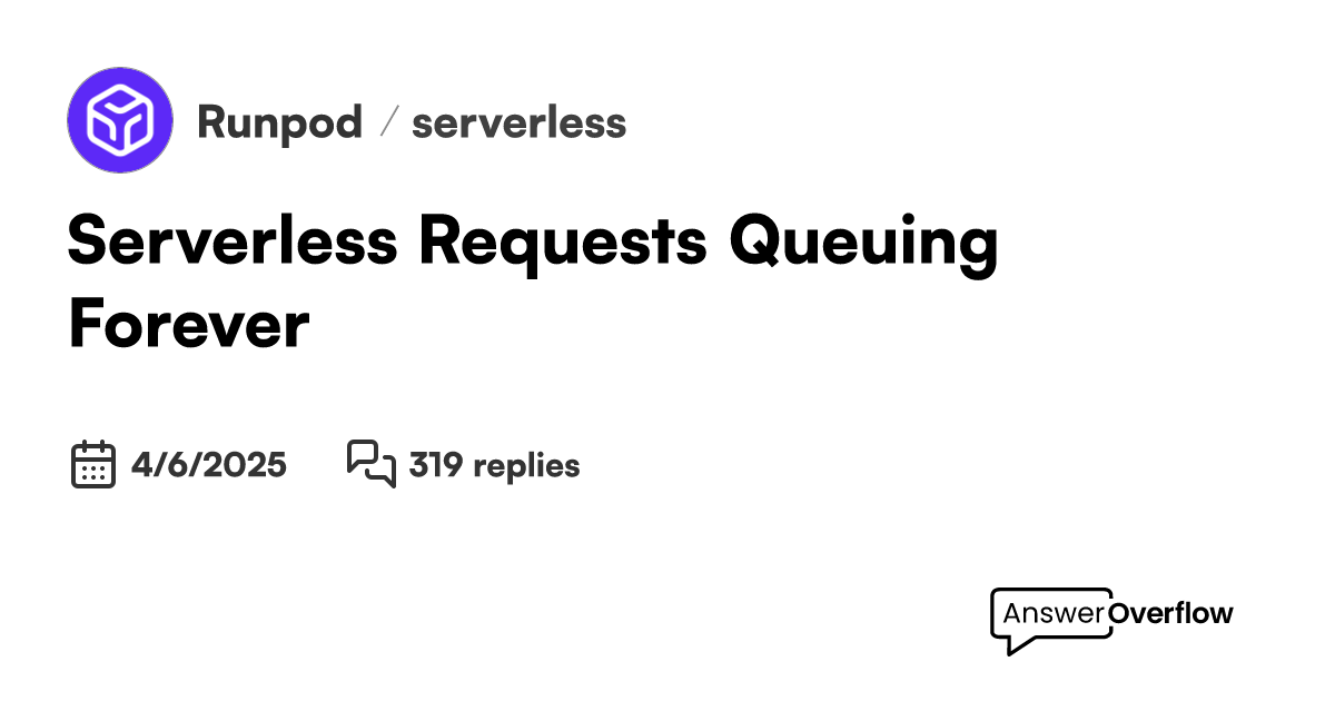 Serverless Requests Queuing Forever - Runpod