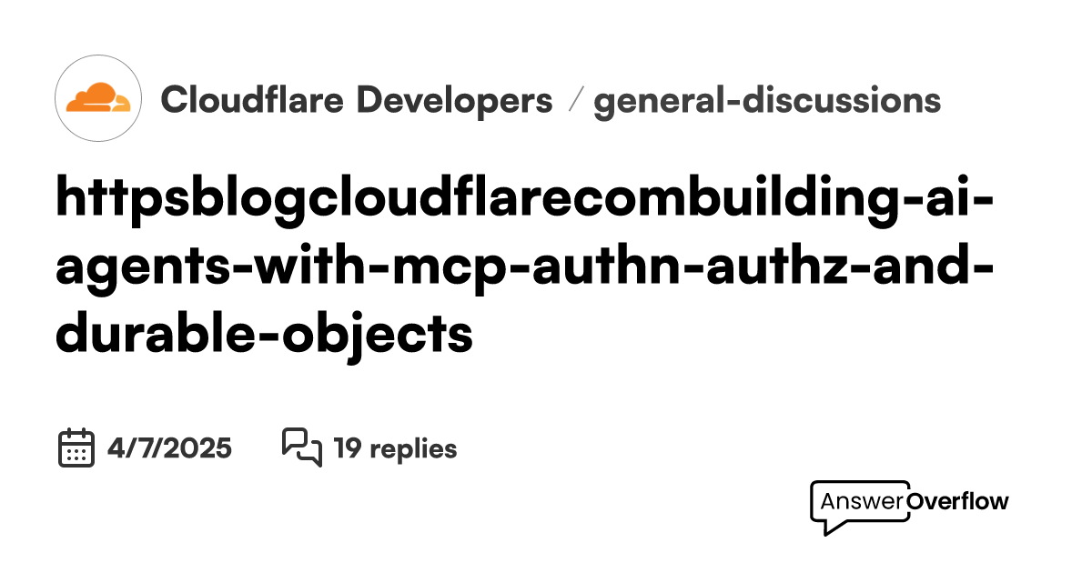 https://blog.cloudflare.com/building-ai-agents-with-mcp-authn-authz-and-durable-objects ...