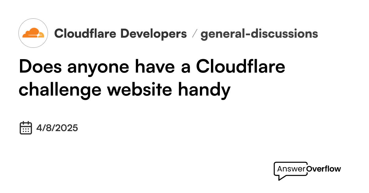 Does anyone have a Cloudflare challenge website handy? - Cloudflare Developers