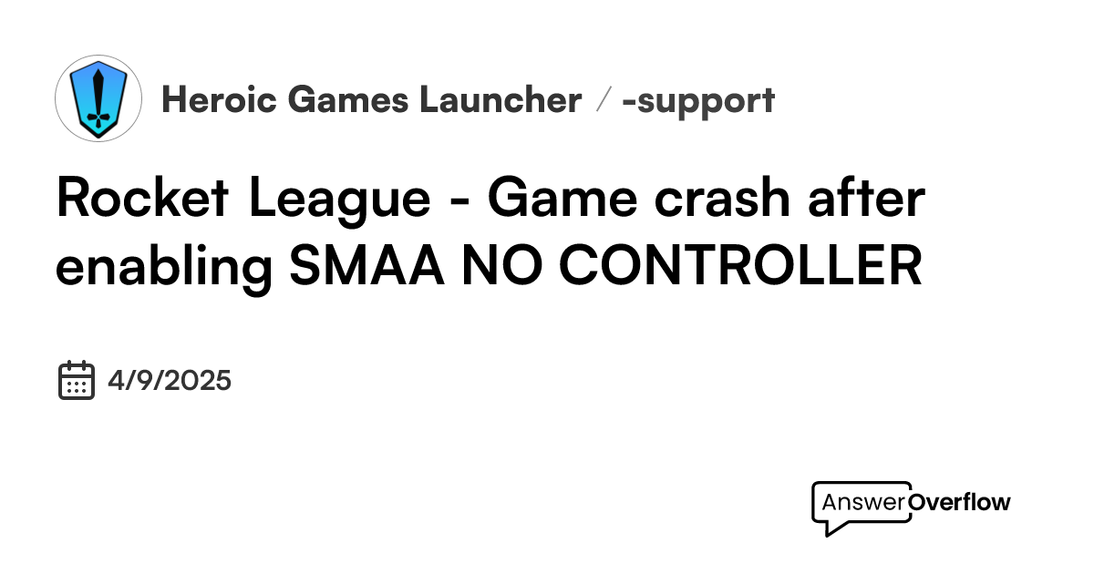 Rocket League - Game crash after enabling SMAA (NO CONTROLLER) - Heroic ...