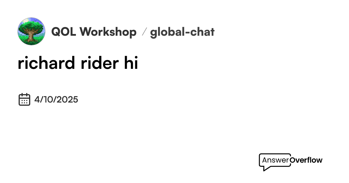 **richard rider**: `hi` - QOL Workshop