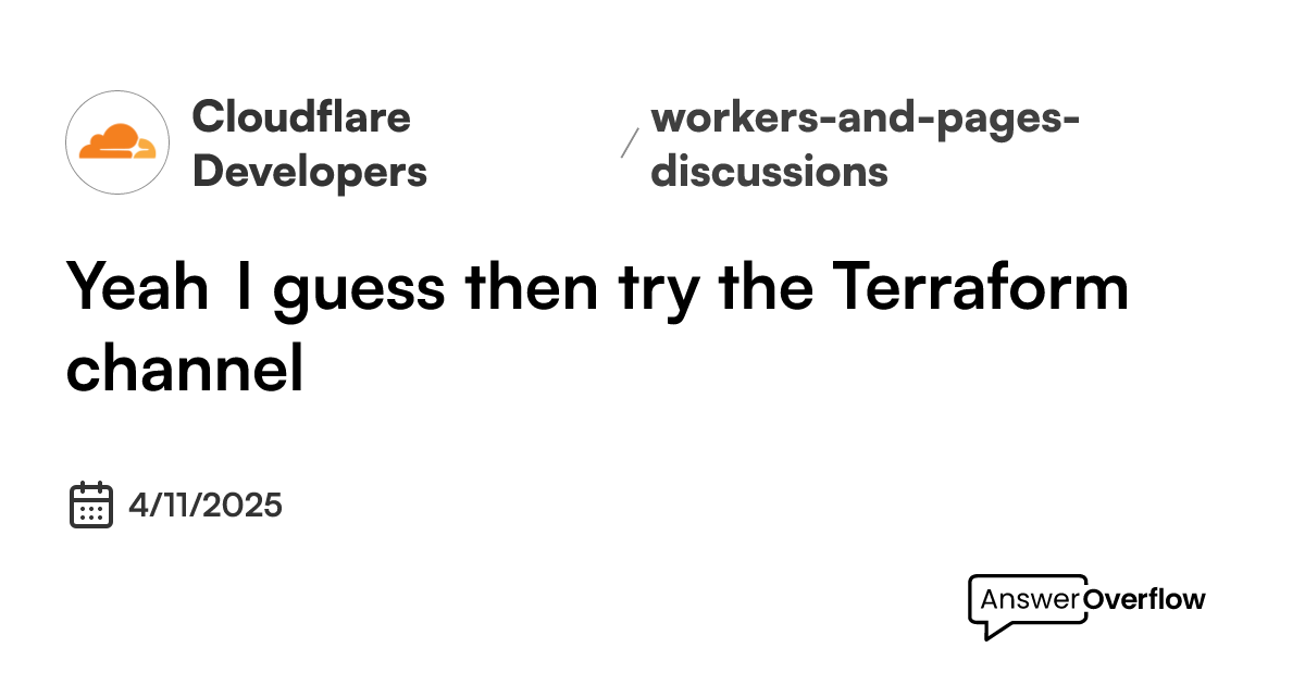 Yeah, I guess then try the Terraform channel - Cloudflare Developers