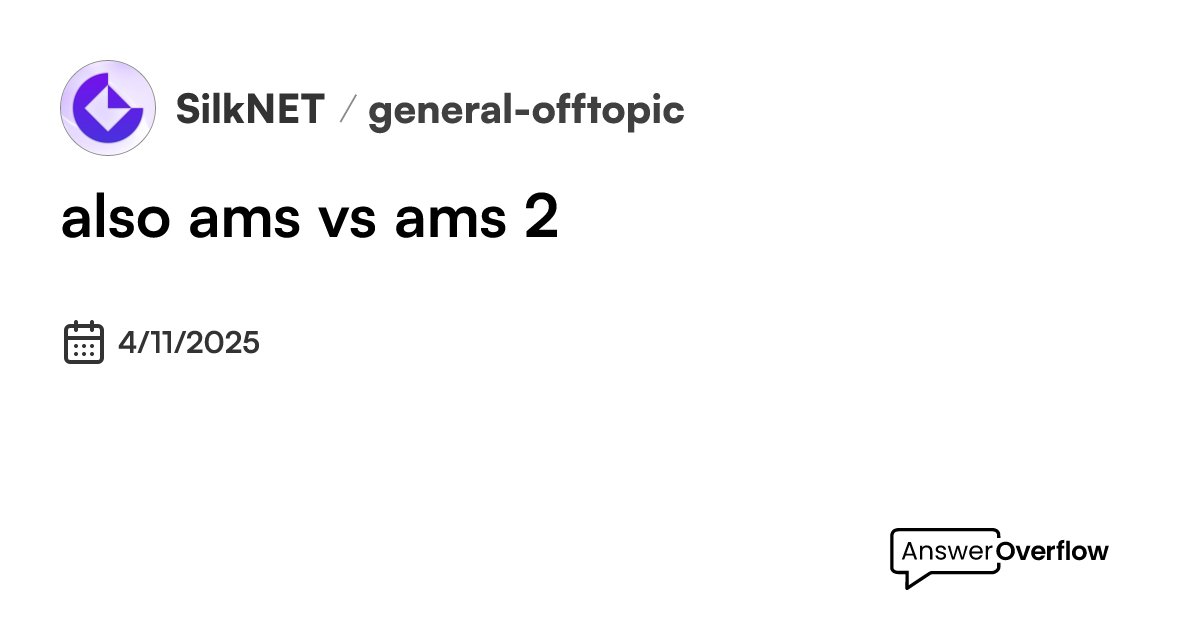 also ams vs ams 2 - Silk.NET