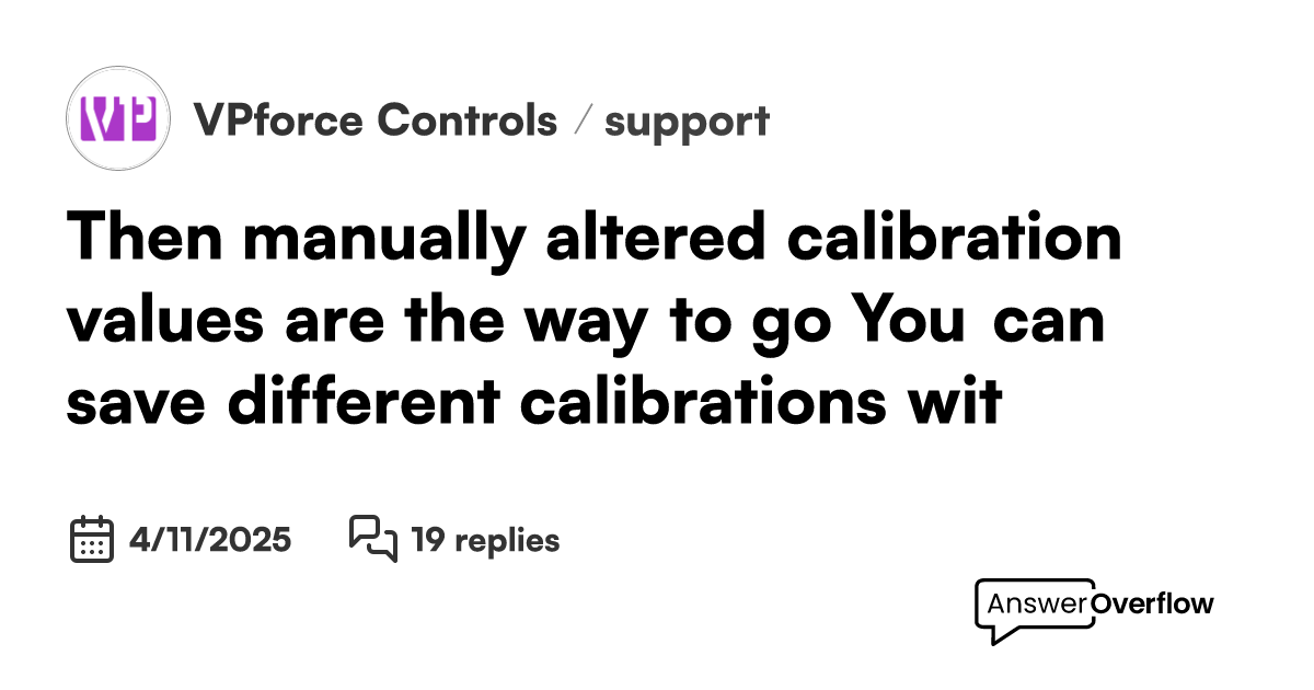 Then manually altered calibration values are the way to go. You can save different calibrations ...