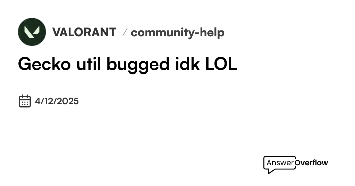 Gecko util bugged? idk LOL - VALORANT