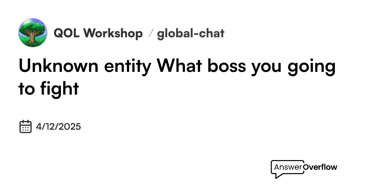 **Unknown entity**: `What boss you going to fight?` - QOL Workshop