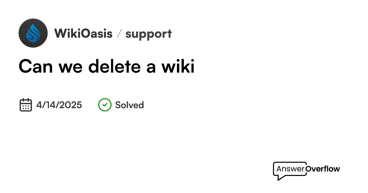 Can we delete a wiki? - WikiOasis