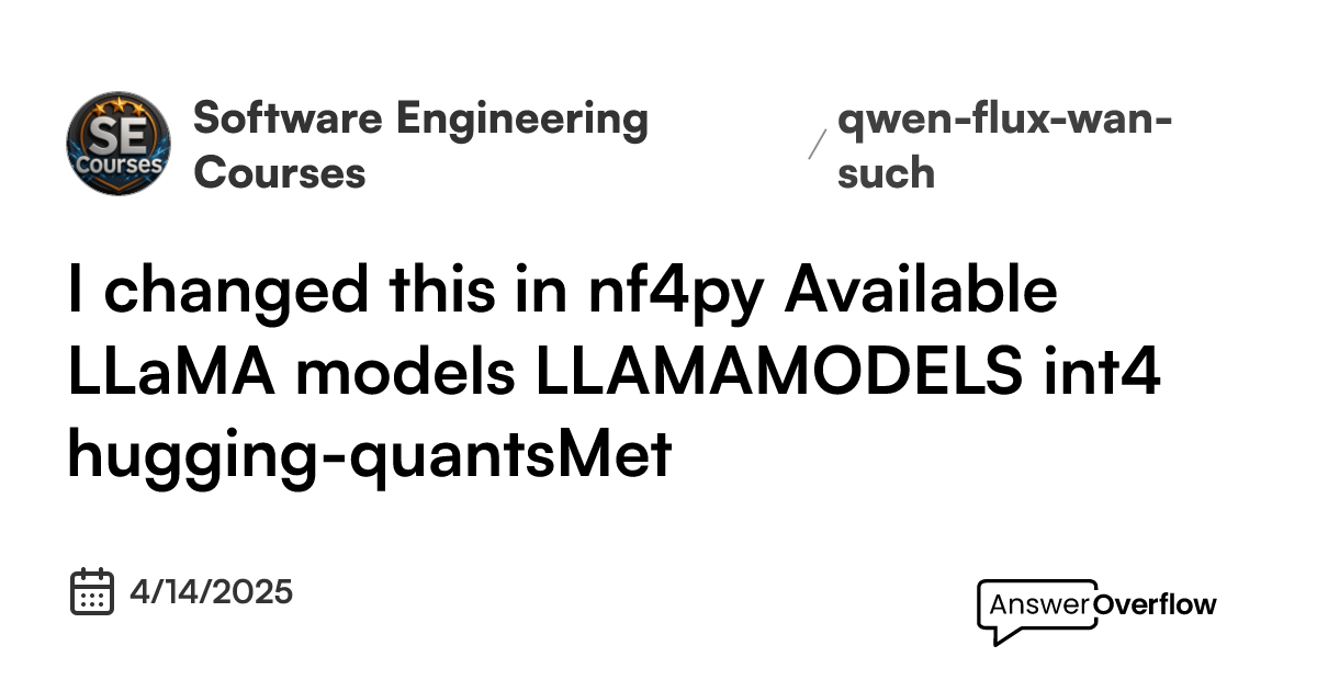 I changed this in nf4.py # Available LLaMA models LLAMA_MODELS ...