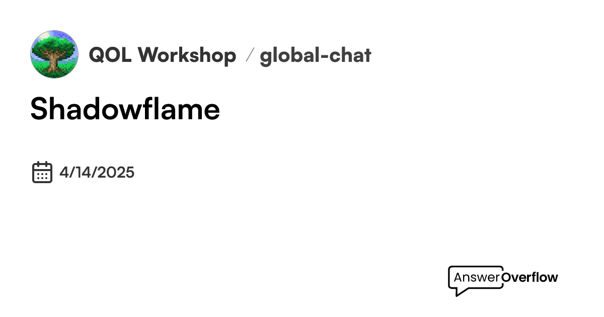 **Shadowflame**: `?` - QOL Workshop
