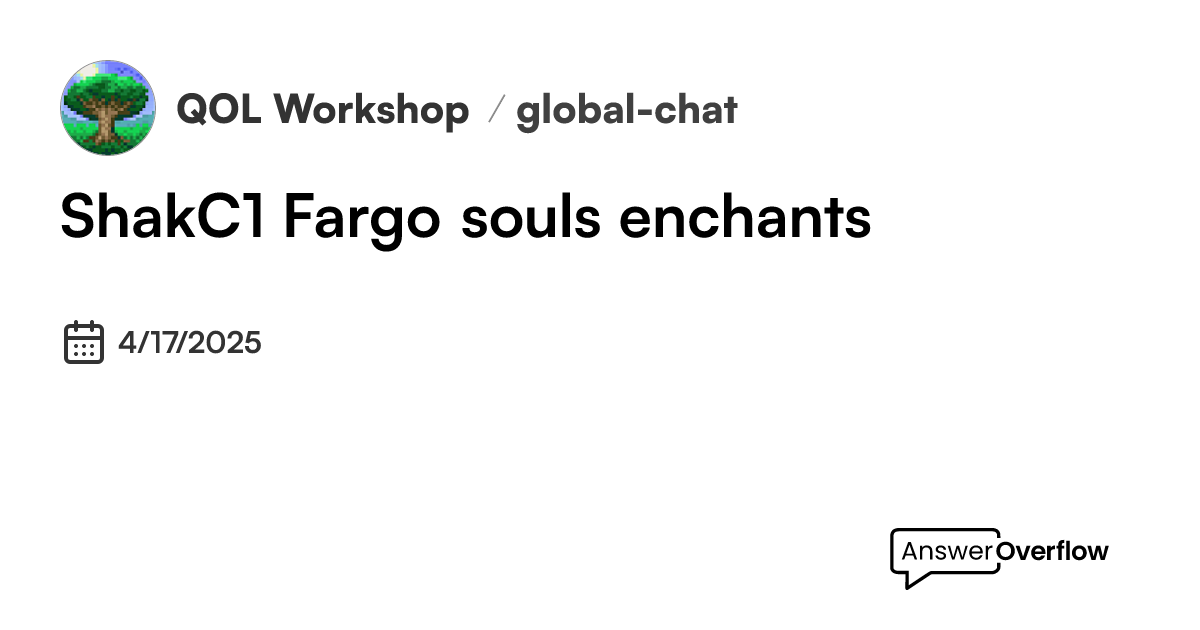 **ShakC1**: `Fargo souls enchants` - QOL Workshop