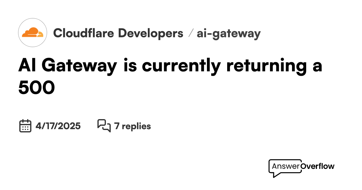 AI Gateway is currently returning a 500 - Cloudflare Developers