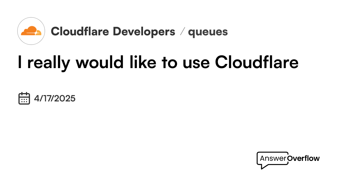 I really would like to use Cloudflare Queues instead of a third party provider, but consumer ...