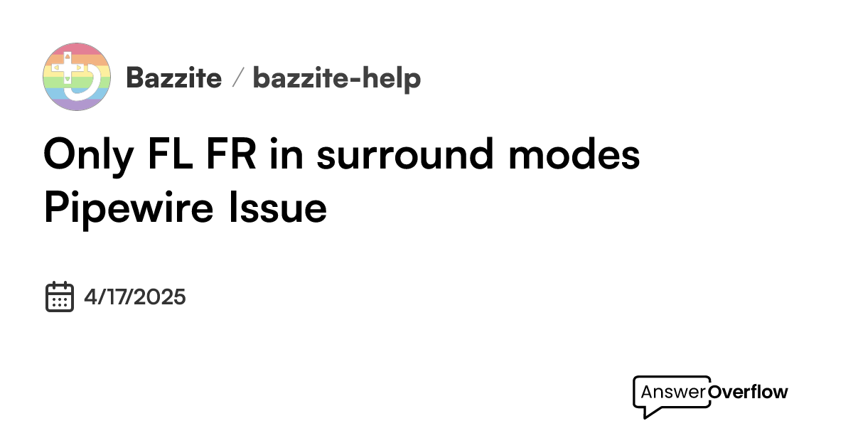Only FL & FR in surround modes. Pipewire Issue? - Universal Blue