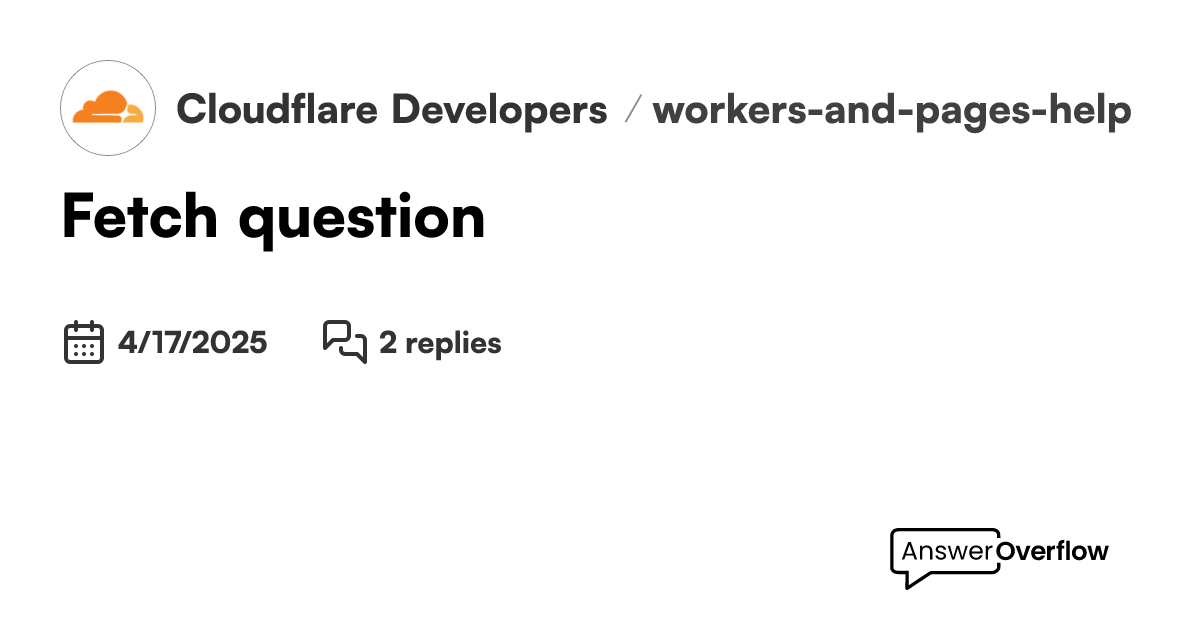 Fetch question - Cloudflare Developers