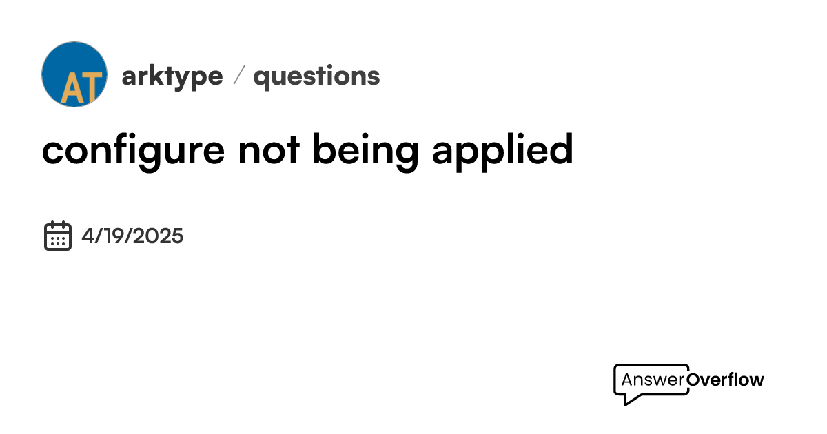 `.configure` not being applied - arktype