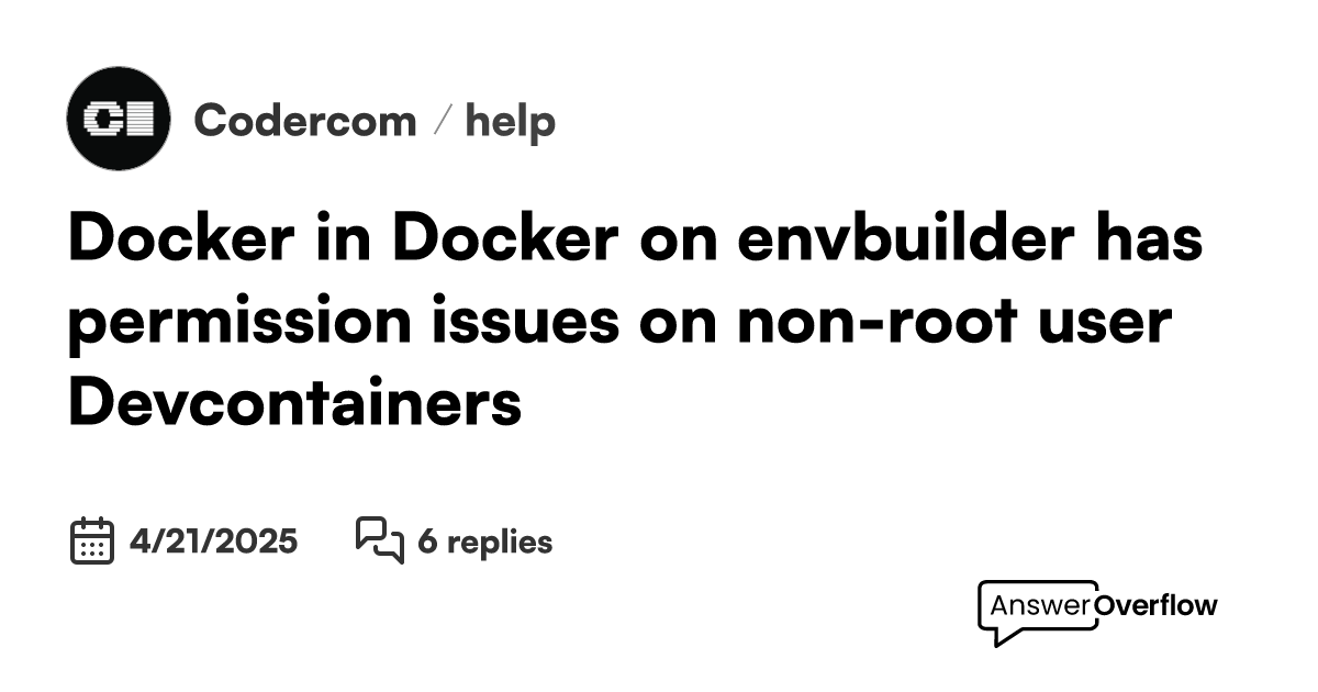 Docker in Docker on envbuilder has permission issues on non-root user Devcontainers. - Coder.com