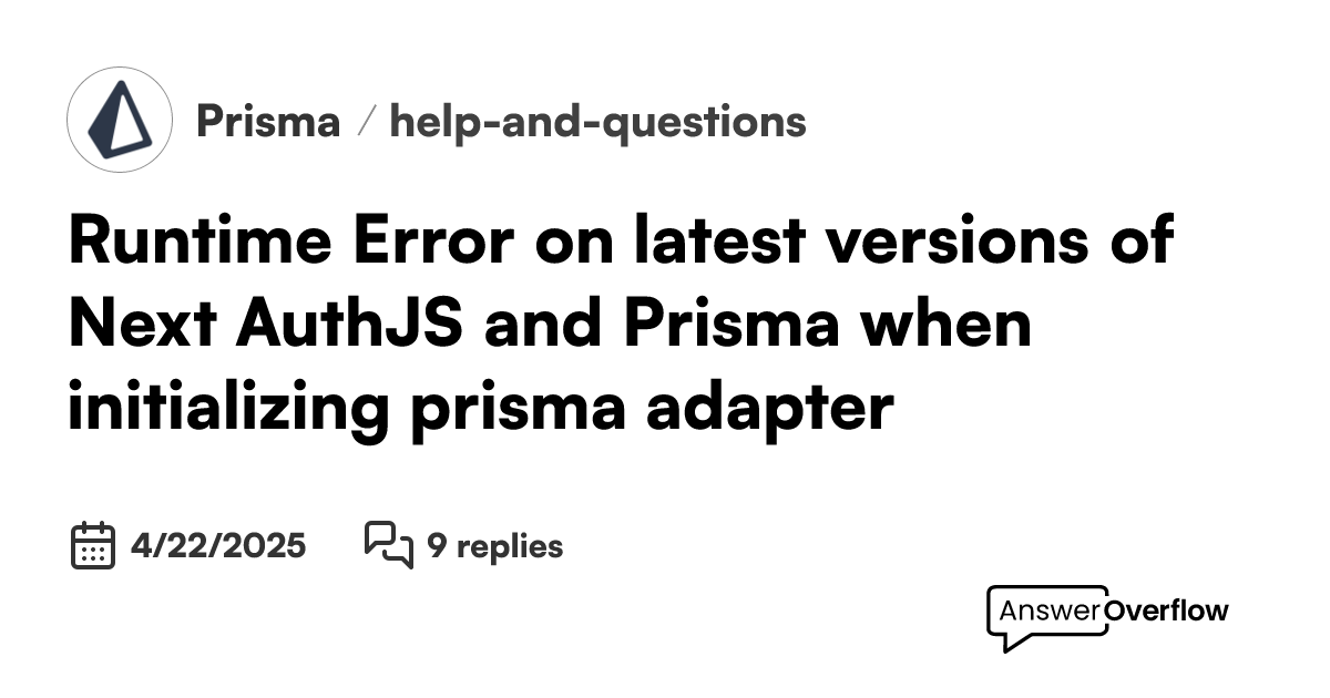 Runtime Error On Latest Versions Of Next Authjs And Prisma When Initializing Prisma Adapter