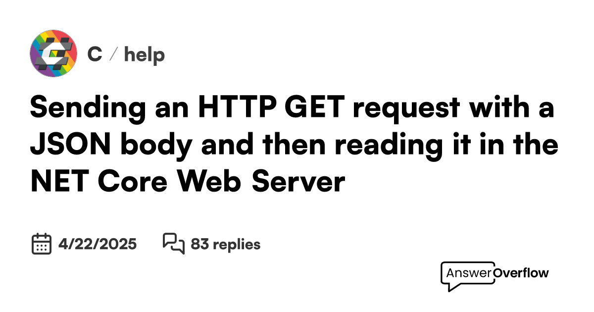Sending an HTTP GET request with a JSON body and then reading it in the .NET Core Web Server - C#