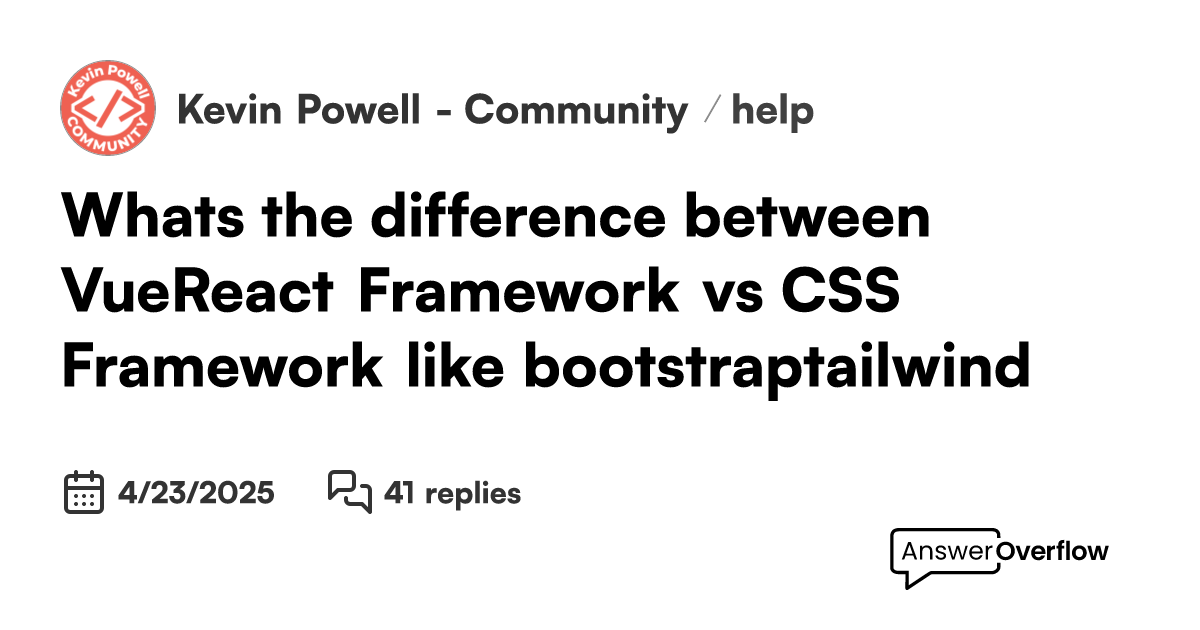 What's the difference between Vue/React Framework vs CSS Framework like bootstrap/tailwind ...