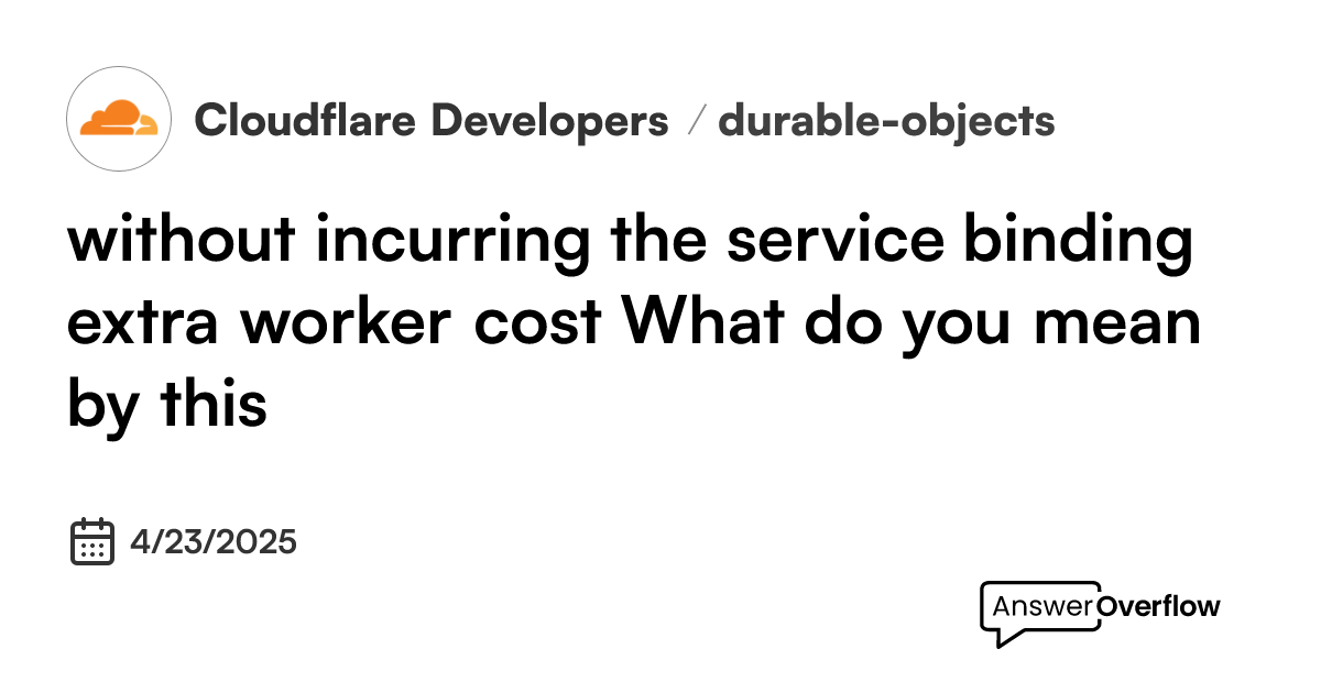 > without incurring the service binding extra worker cost What do you ...