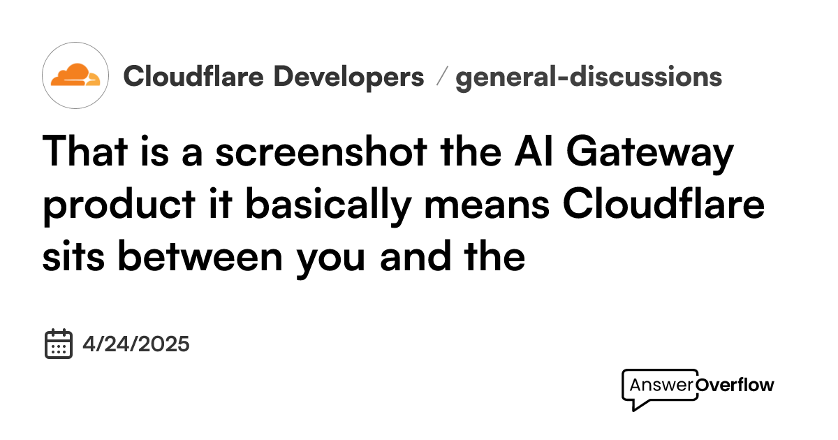 That is a screenshot the AI Gateway product, it basically means Cloudflare sits between you and ...