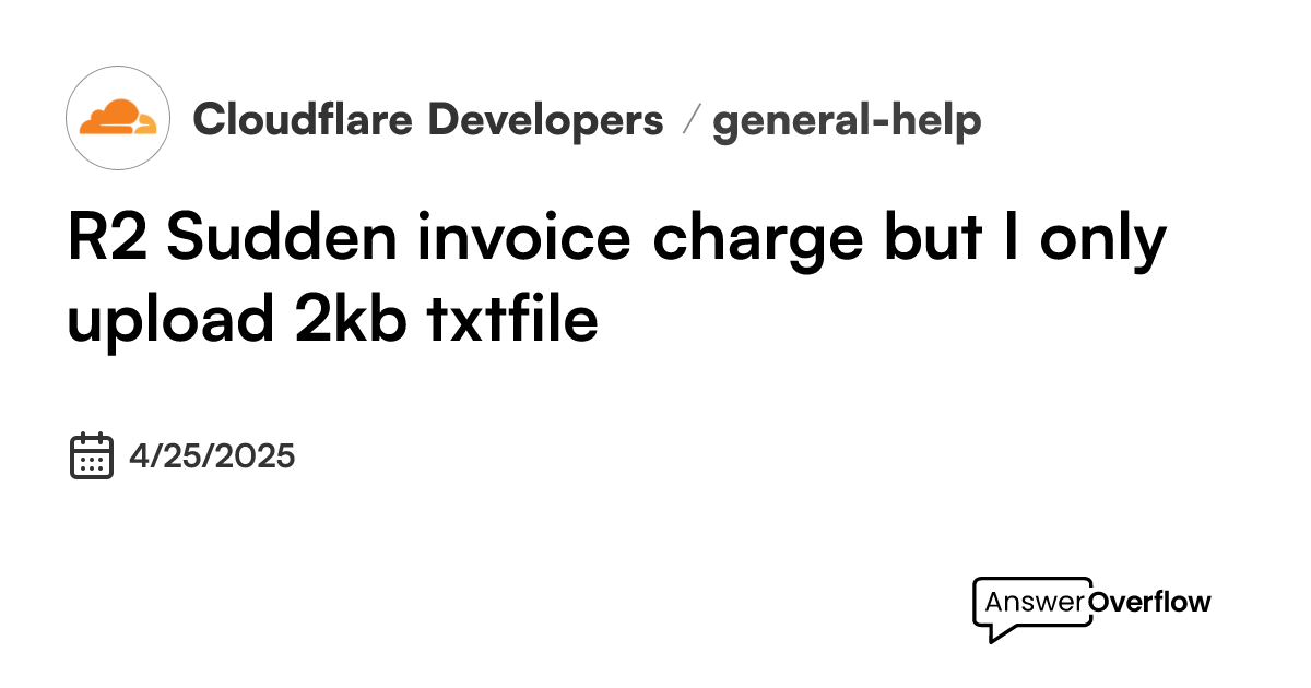 R2 Sudden invoice charge but I only upload 2kb txt.file - Cloudflare Developers