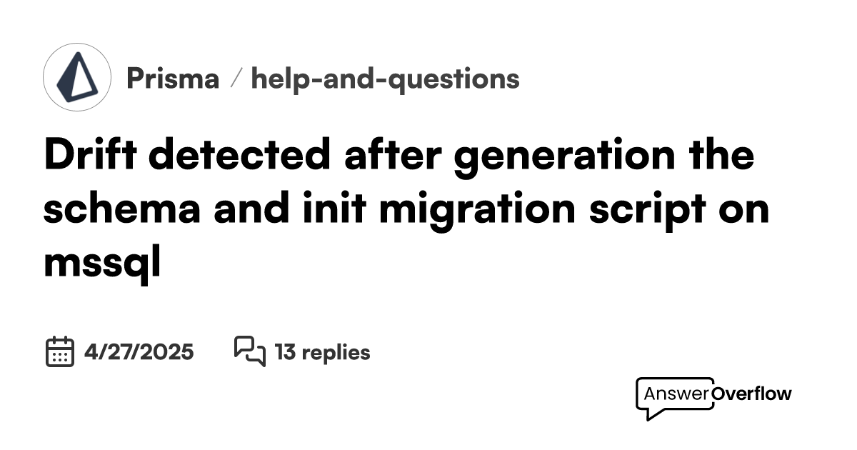 Drift detected after generation the schema and init migration script on mssql - Prisma