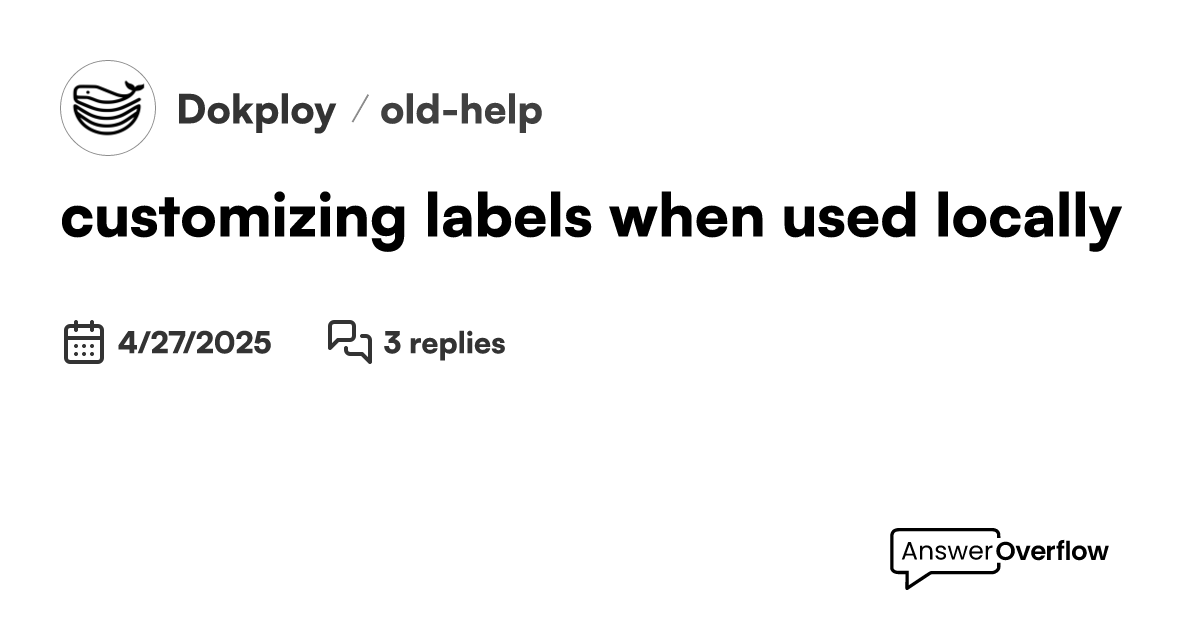 customizing labels when used locally - Dokploy
