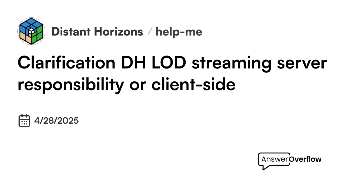 Clarification: DH LOD streaming — server responsibility or client-side? - Distant Horizons