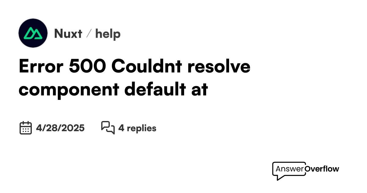 Error 500: Couldn't resolve component 'default' at '/' - Nuxt