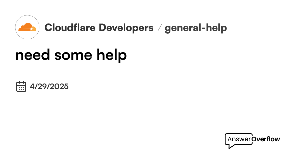 need some help - Cloudflare Developers