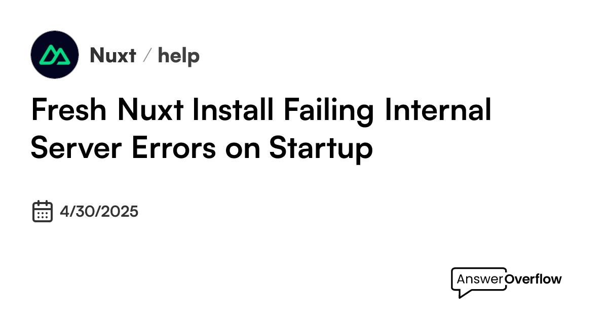 Fresh Nuxt Install Failing: Internal Server Errors on Startup - Nuxt