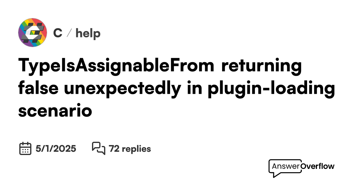 ``Type.IsAssignableFrom`` returning false unexpectedly in plugin-loading scenario - C#