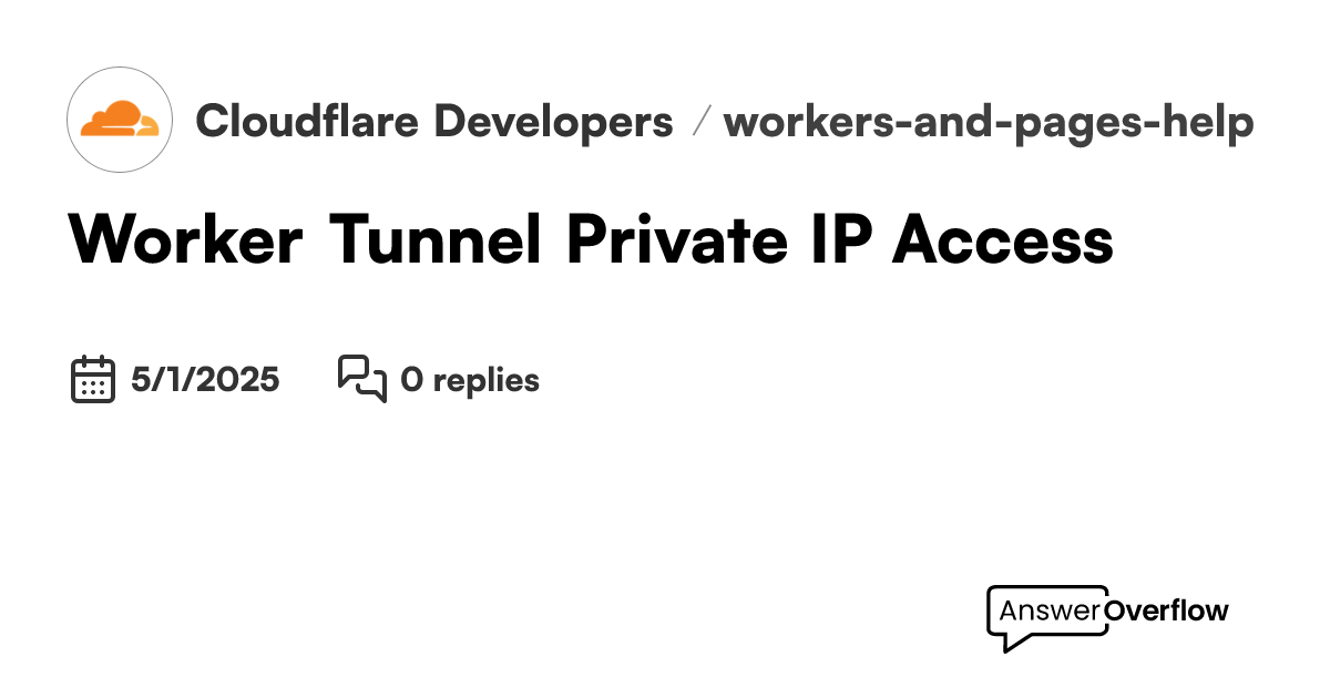 Worker Tunnel Private IP Access - Cloudflare Developers
