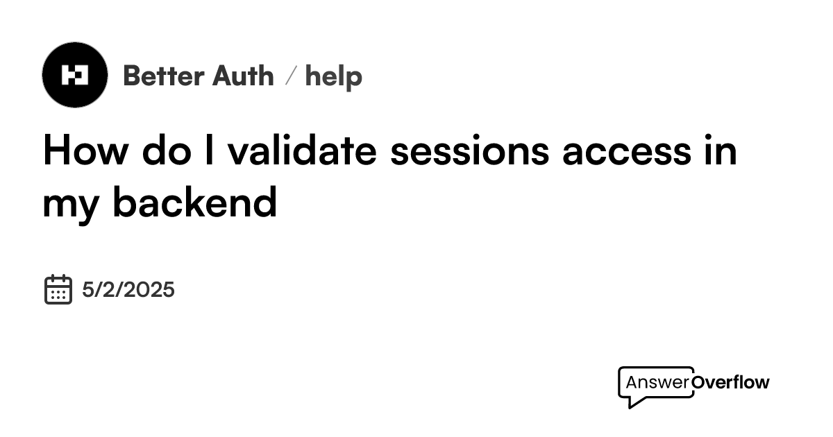 How do I validate sessions / access in my backend - Better Auth